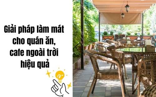 Giải pháp làm mát cho quán ăn, cafe ngoài trời hiệu quả